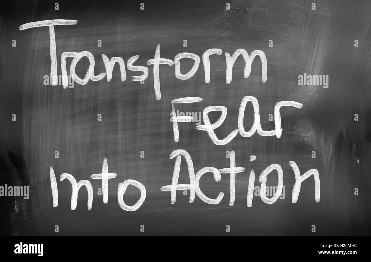 Transform Fear Into Action Concept Stock Photo - Alamy