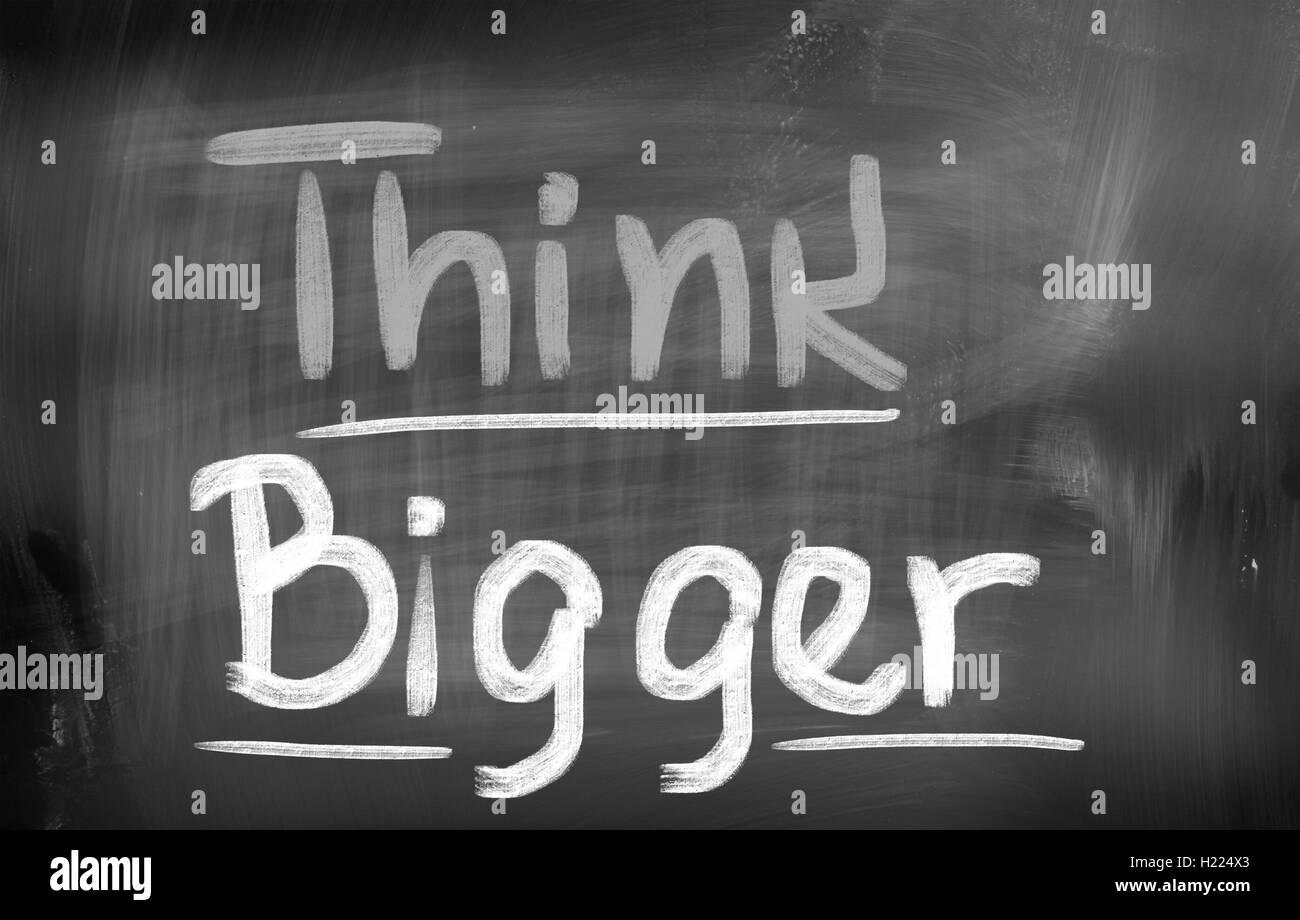 Think Bigger Concept Stock Photo - Alamy