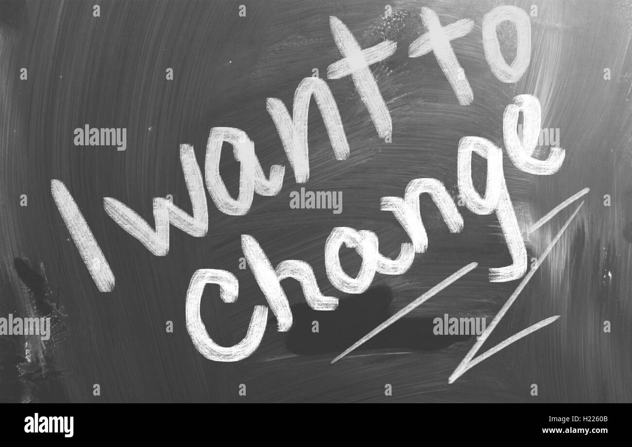I Want To Change Concept Stock Photo - Alamy