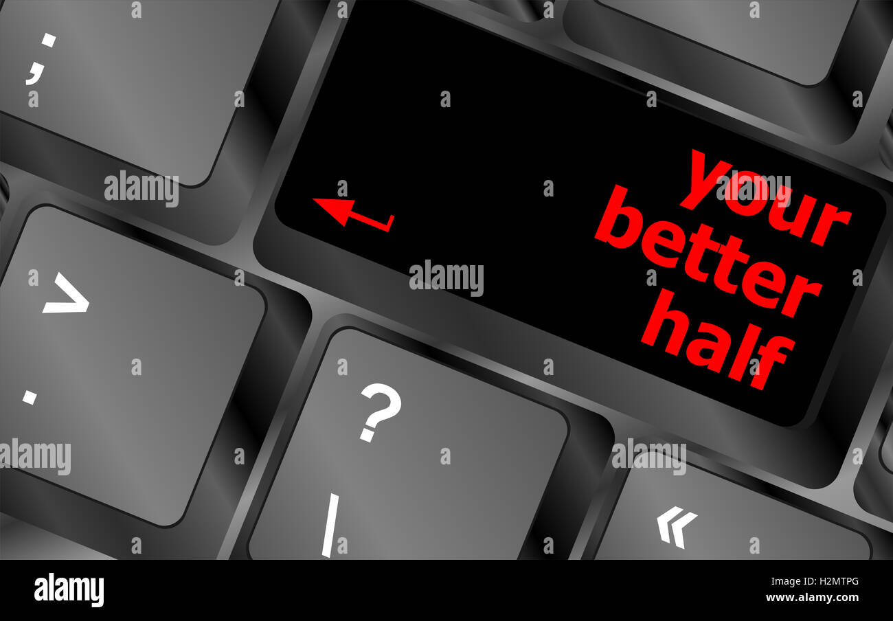your better half, keyboard with computer key button Stock Photo - Alamy