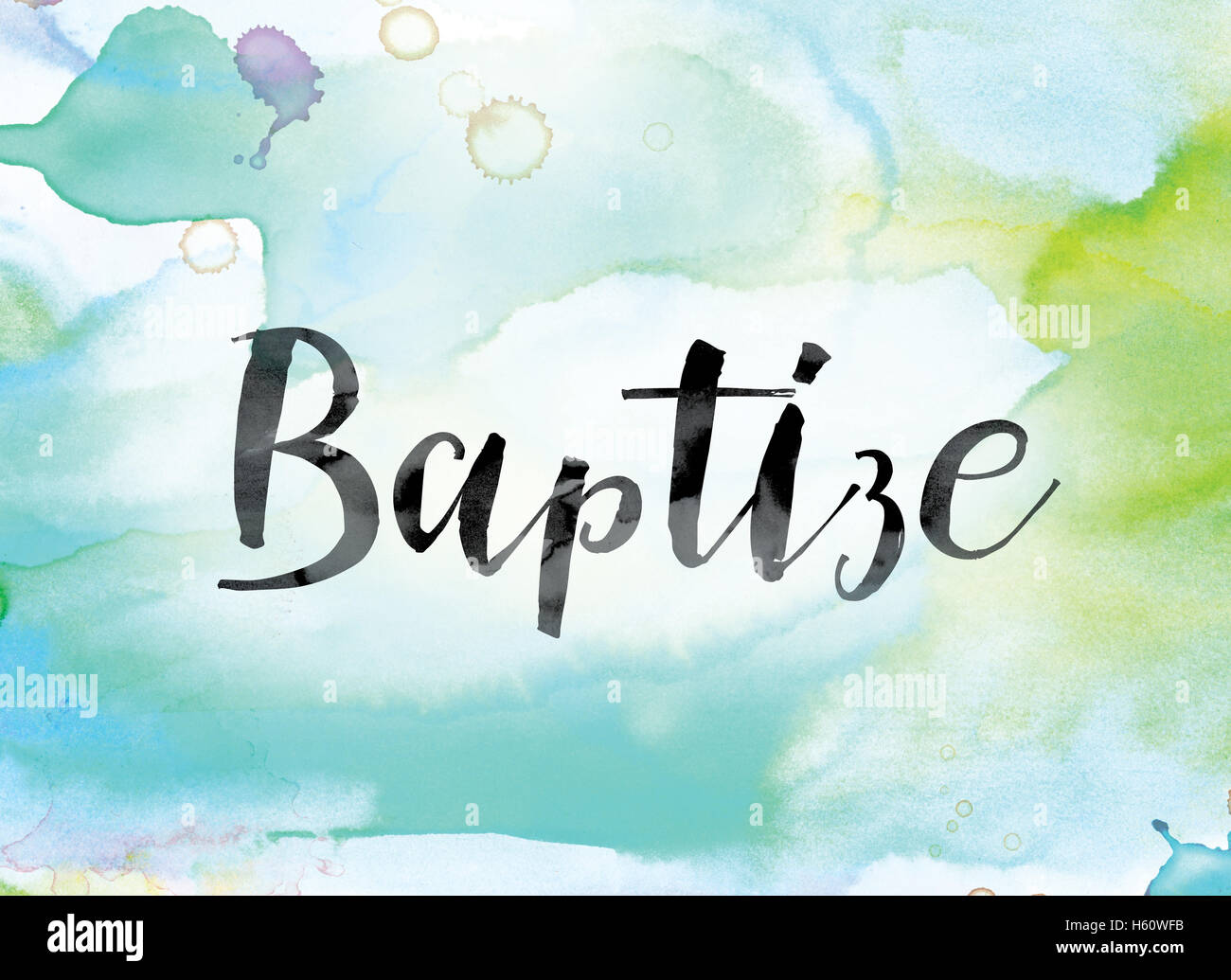 The word "Baptize" painted in black ink over a colorful watercolor ...