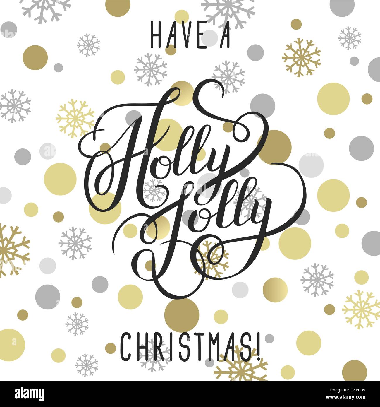 have a holly jolly christmas! hand written calligraphy with gold Stock ...