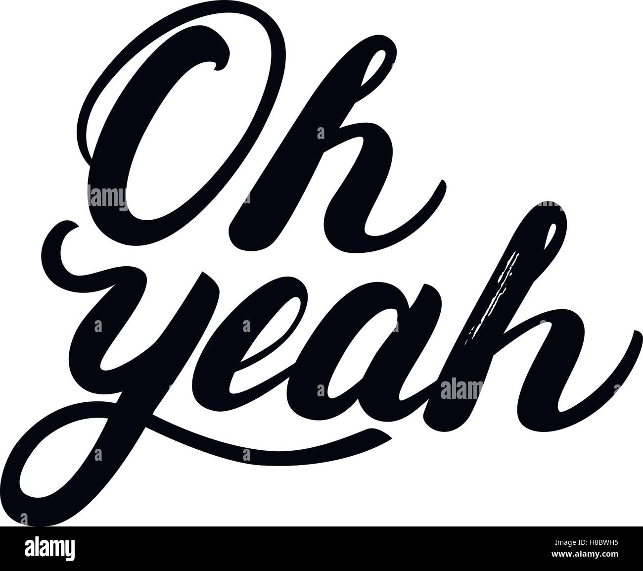 Oh yeah hand written lettering. Calligraphy quote for card, banner ...