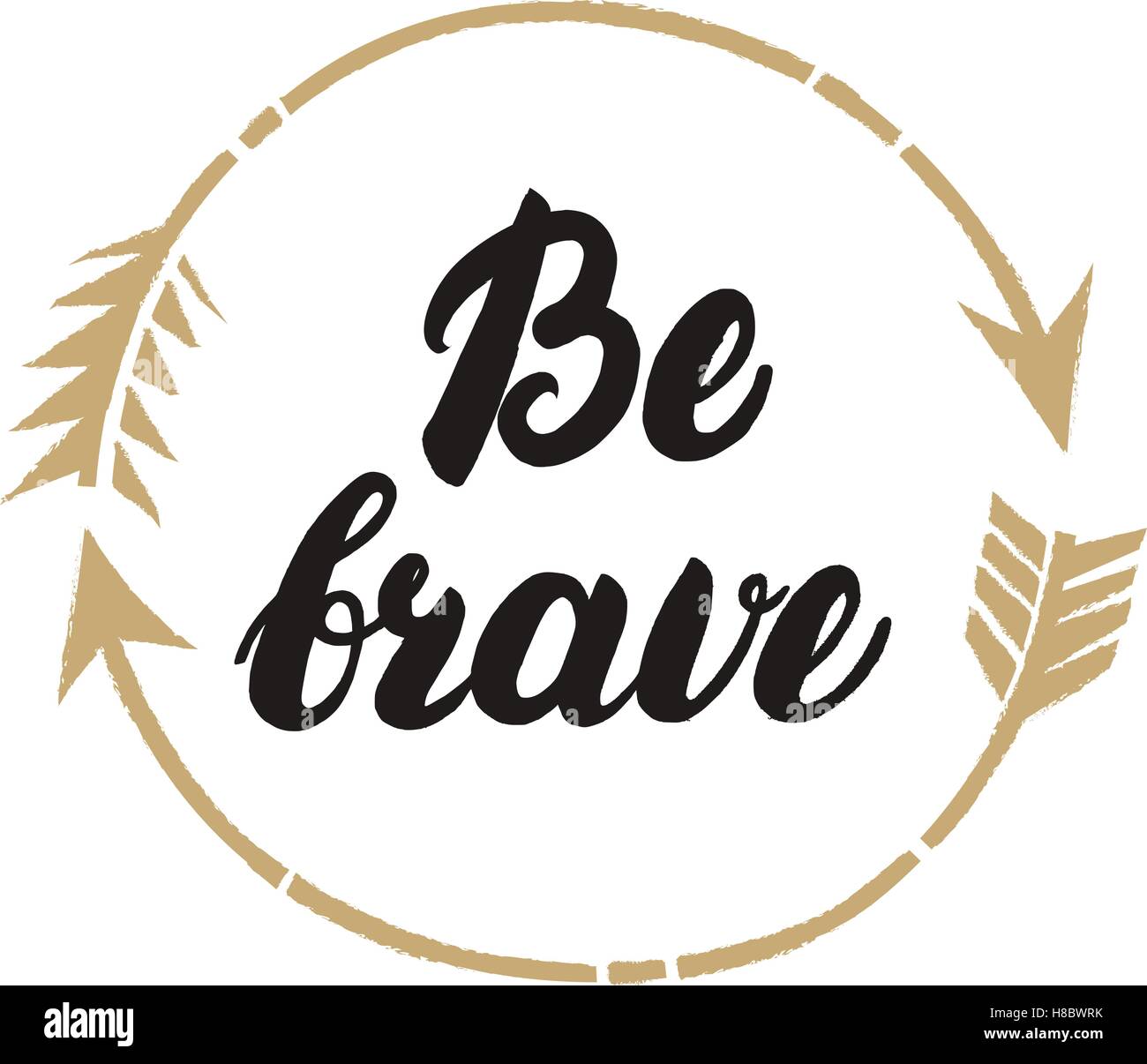 Be brave hand written lettering. Inspirational illustration. Isolated ...