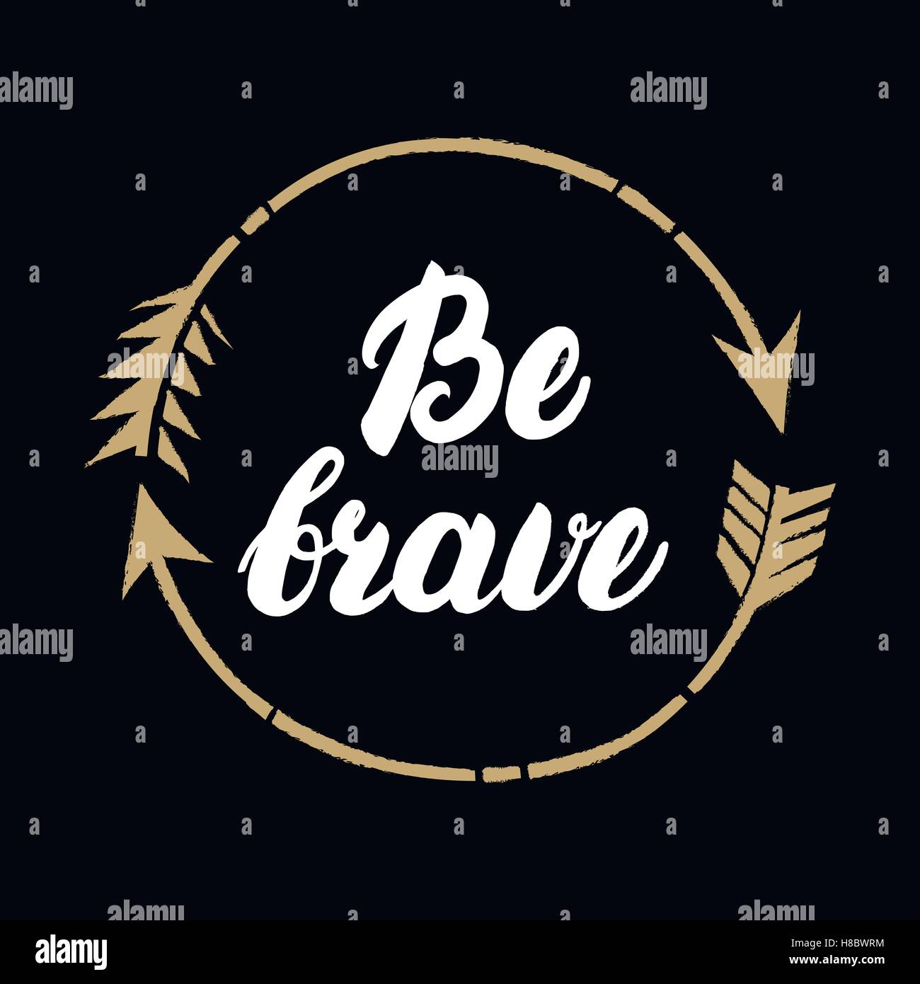 Be brave hand written lettering. Inspirational illustration. Isolated ...