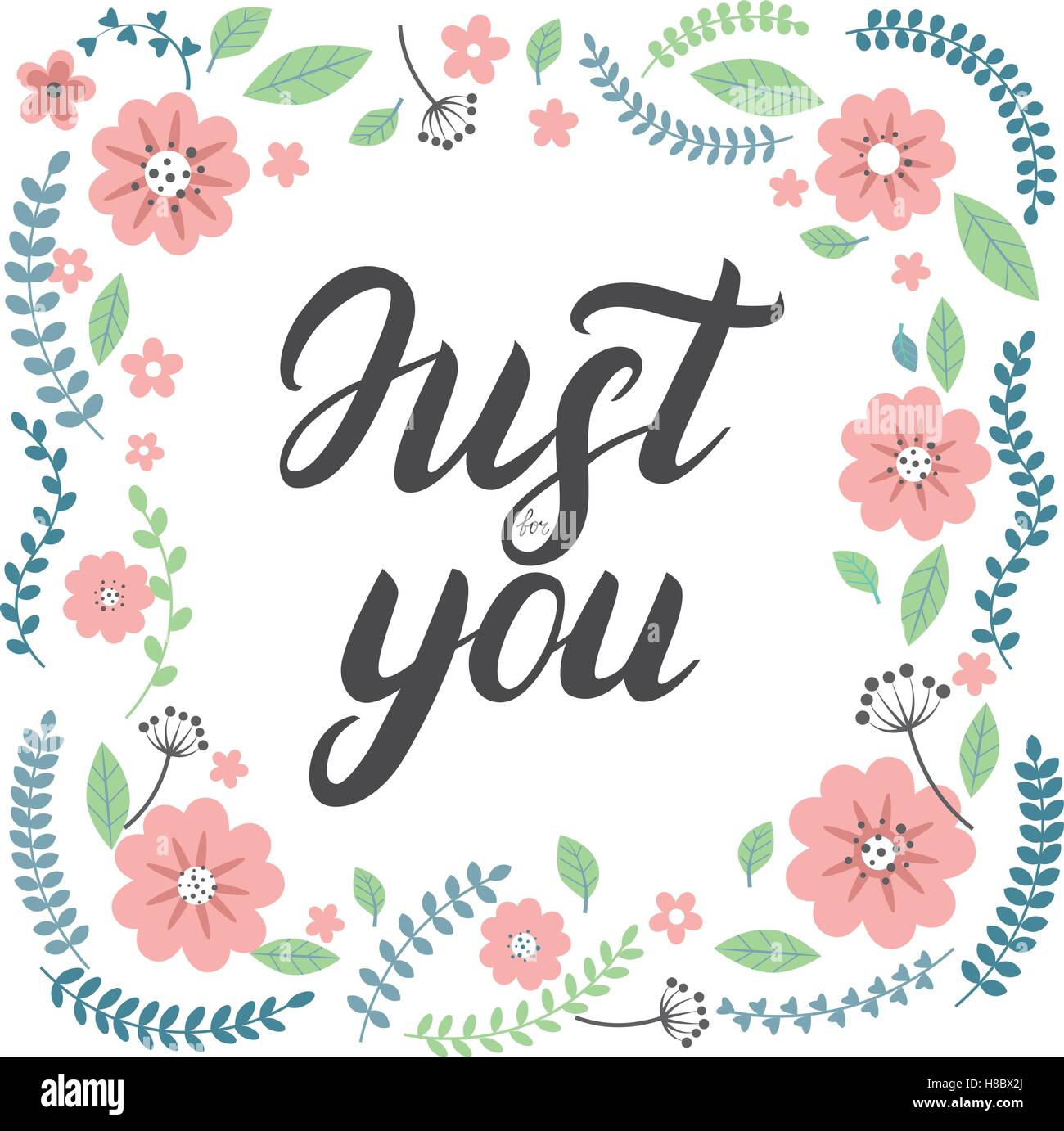 Just for you lettering. Floral greeting card with cute flowers and ...