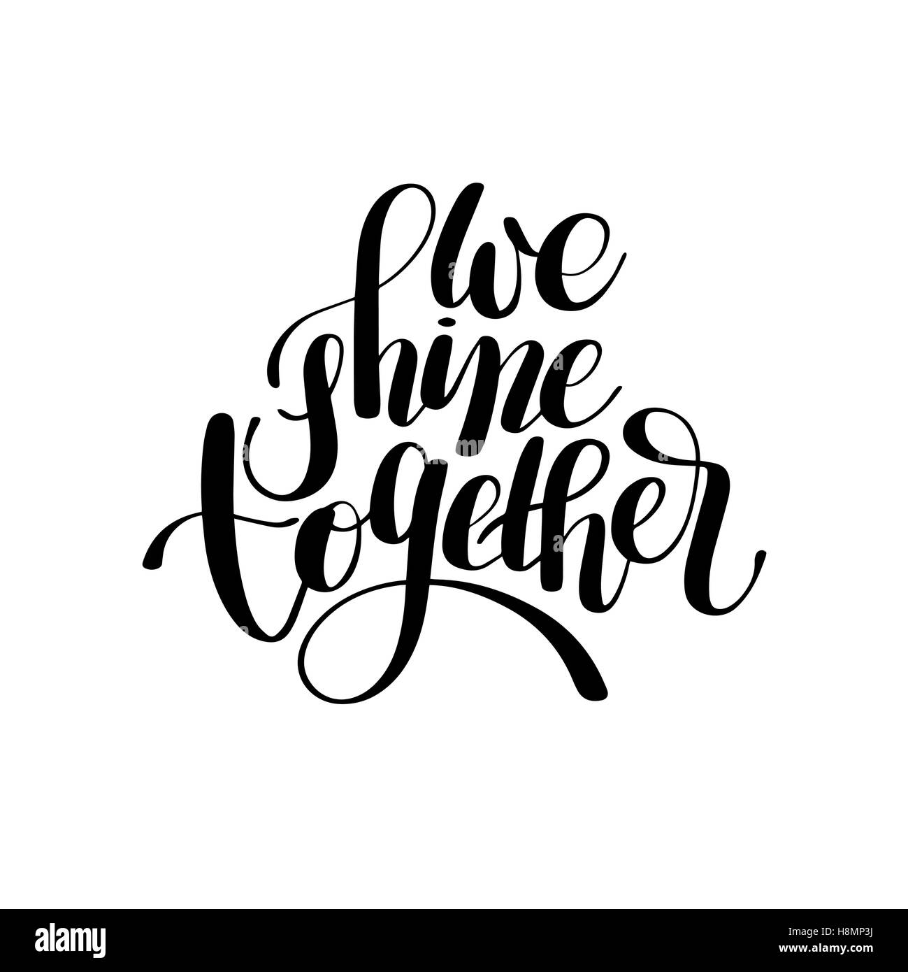 we shine together handwritten inscription modern calligraphy let Stock ...