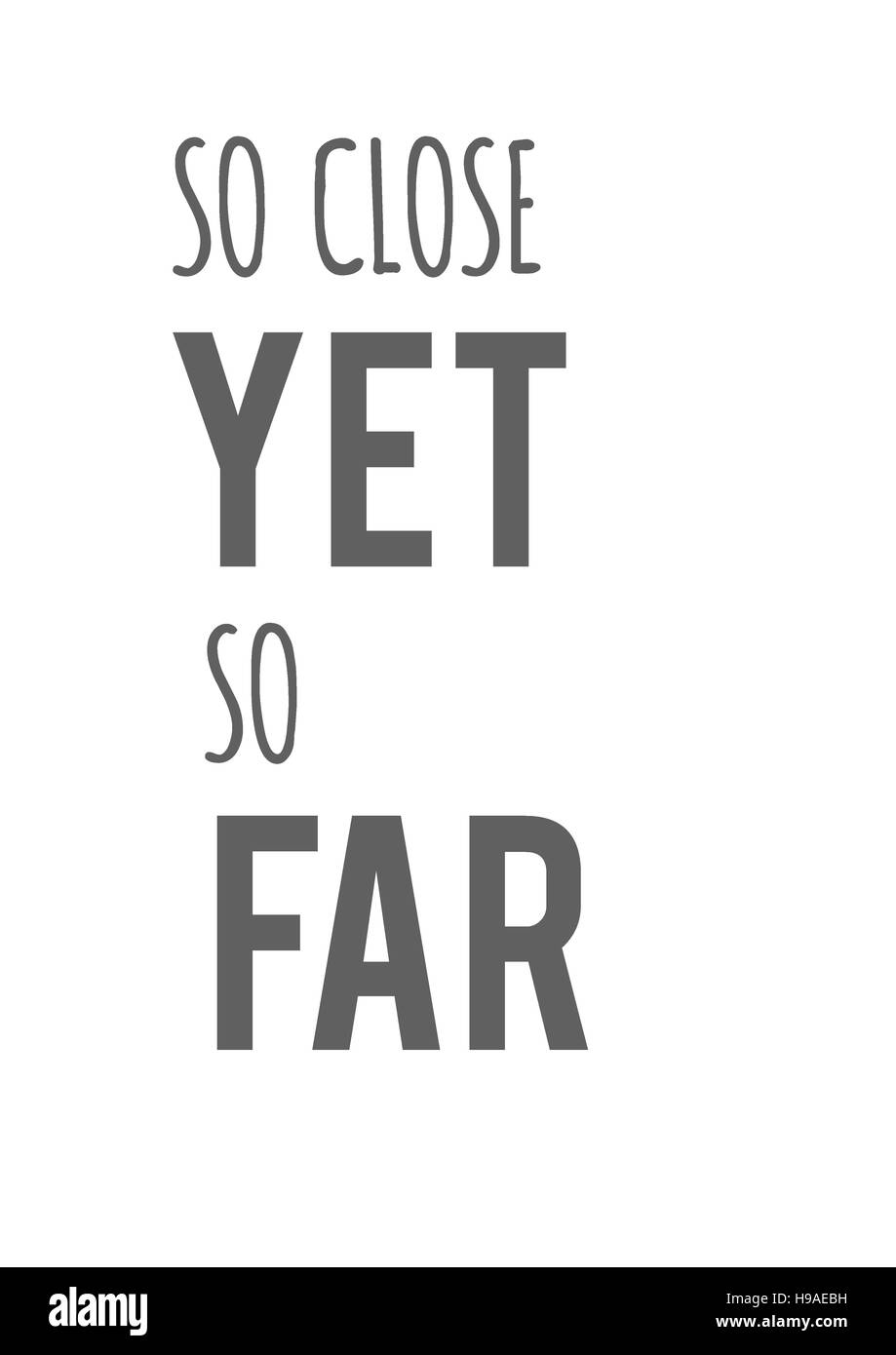 So close yet so far. Background, texture, illustration. Motivation ...