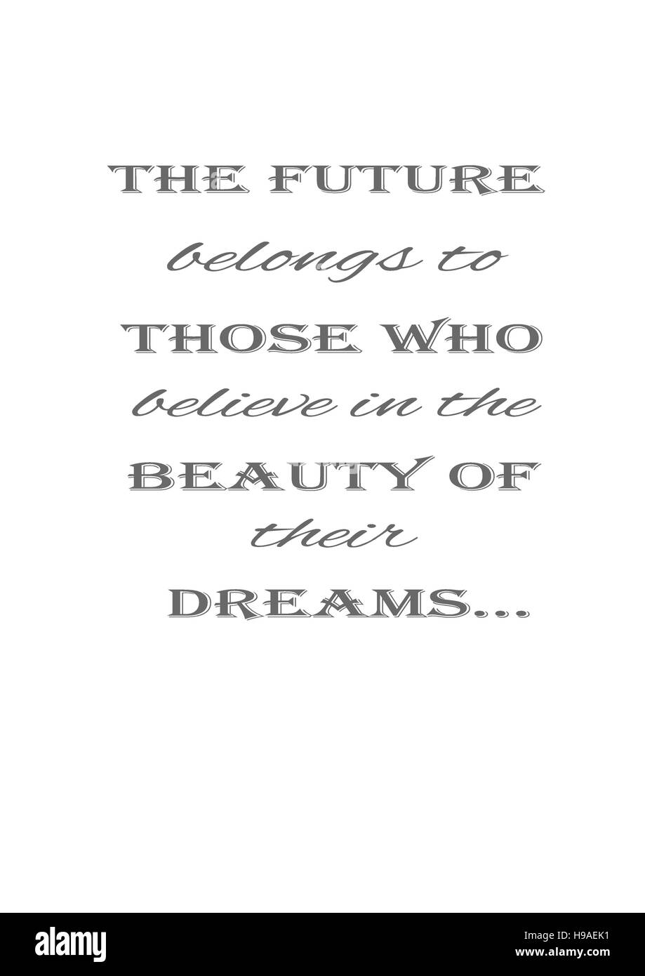 The future belongs to those who believe in the beauty of their dreams ...