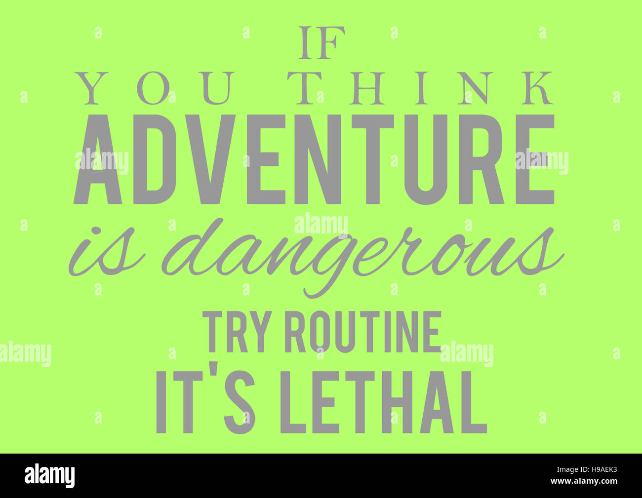 If you think adventure is dangerous try routine it's lethal. Motivation ...