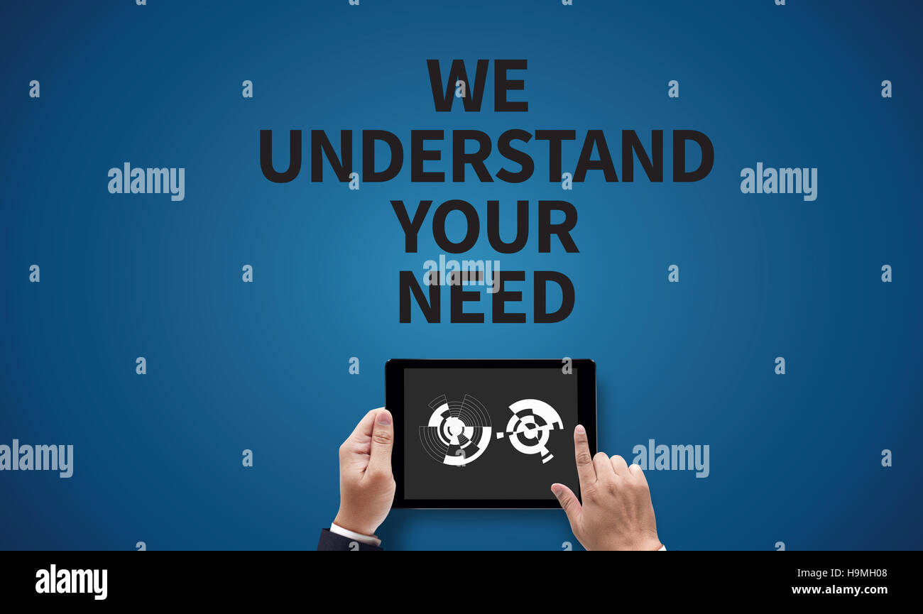 WE UNDERSTAND YOUR NEEDS Stock Photo - Alamy