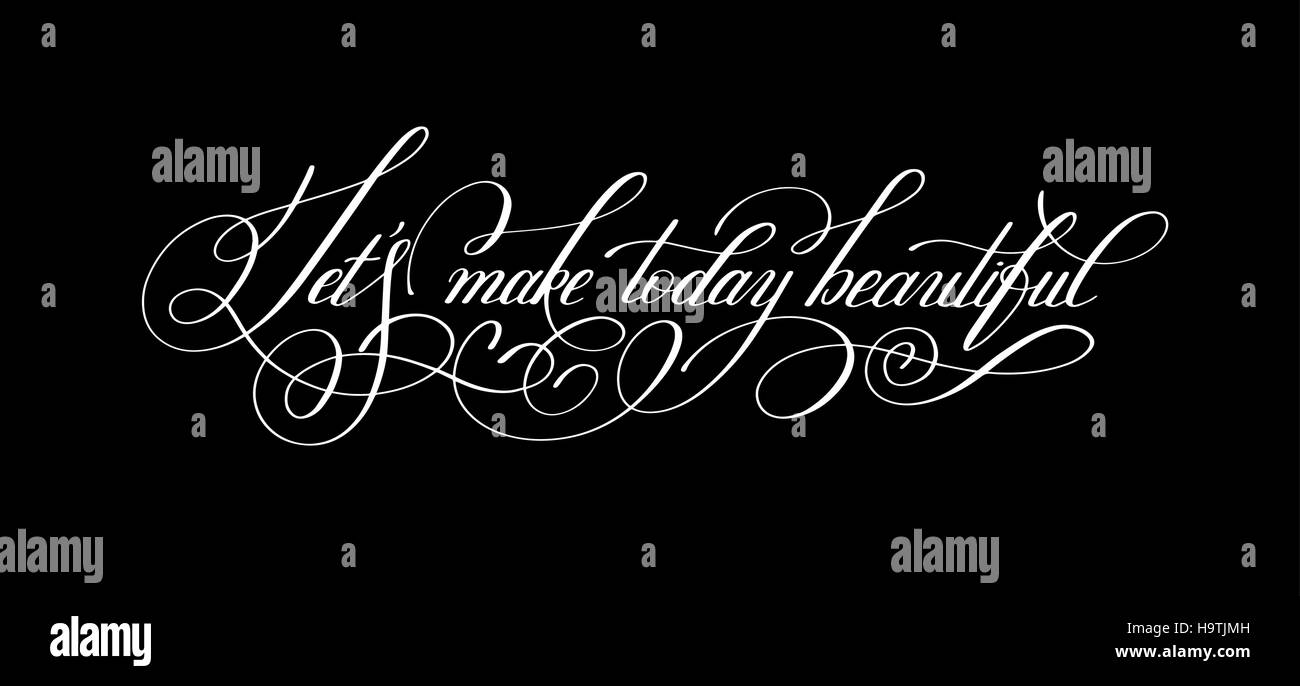 Let"s make today beautiful handwritten modern calligraphy positi Stock ...