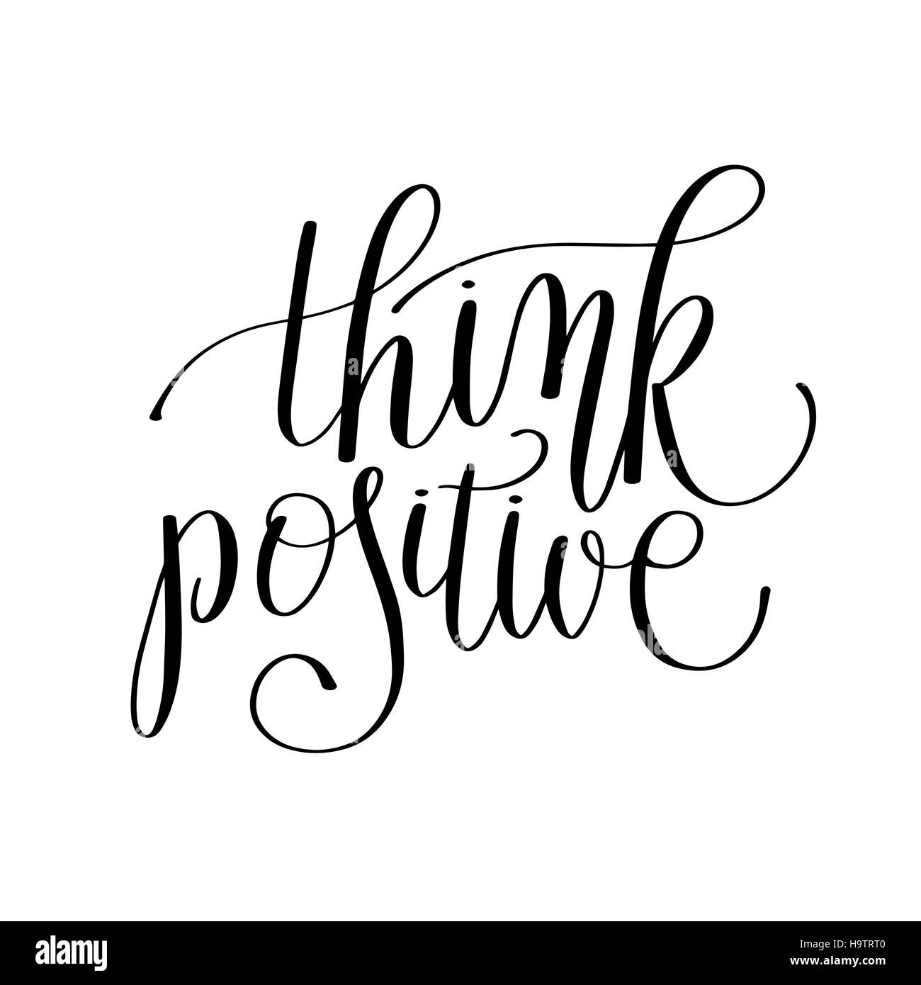 think positive black and white handwritten lettering quote Stock Vector ...