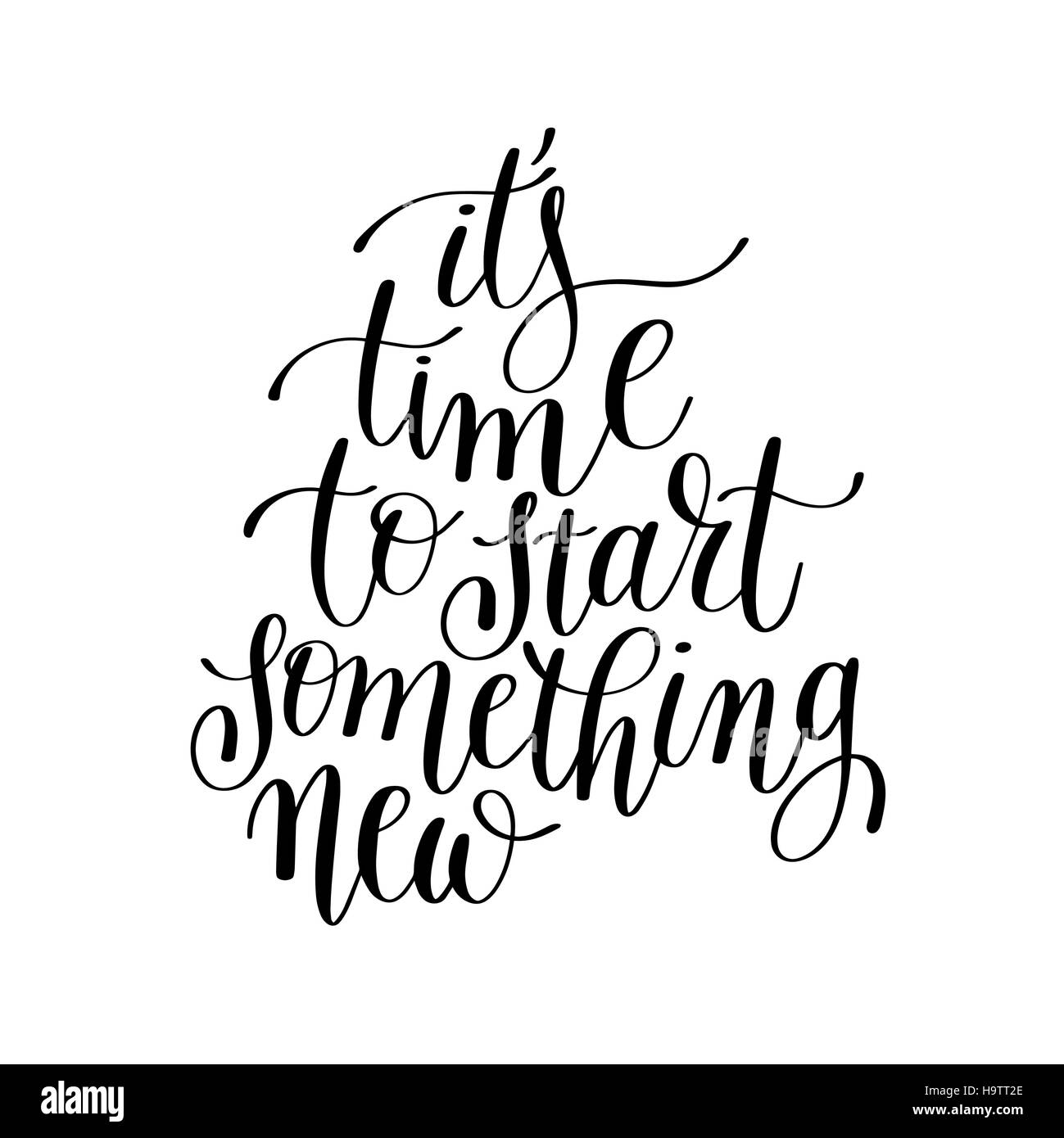 it's time to start something new handwritten lettering positive Stock ...