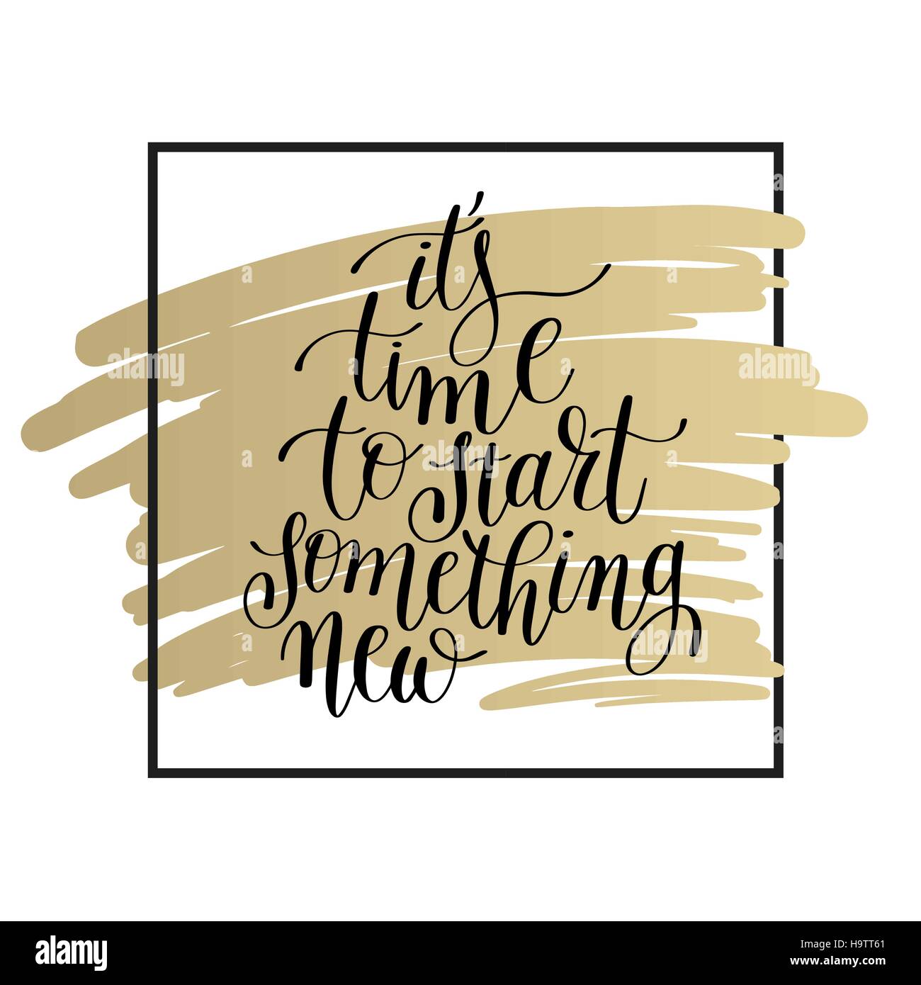 it's time to start something new lettering positive quote on gol Stock ...