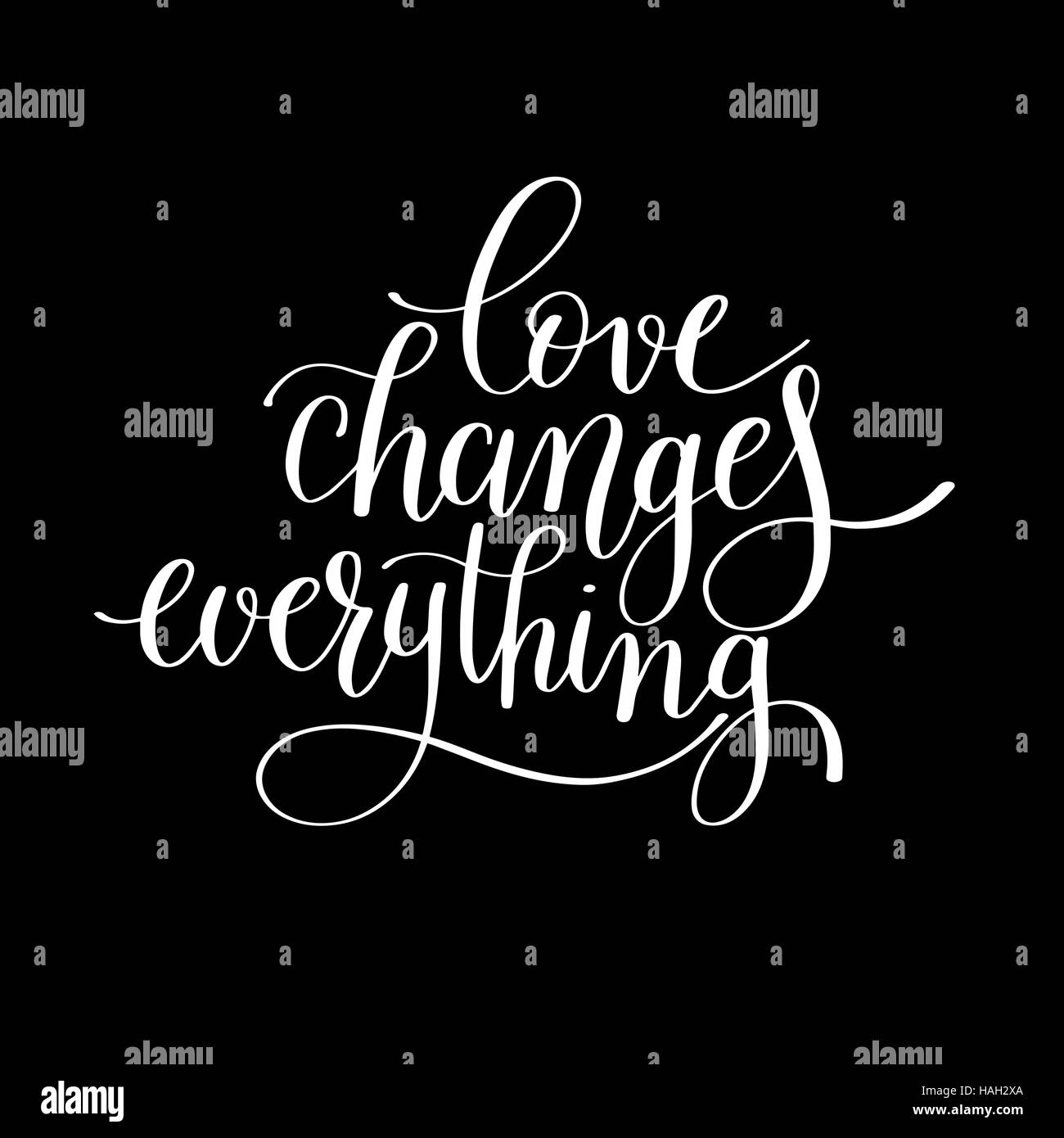 love changes everything handwritten lettering quote about love Stock ...