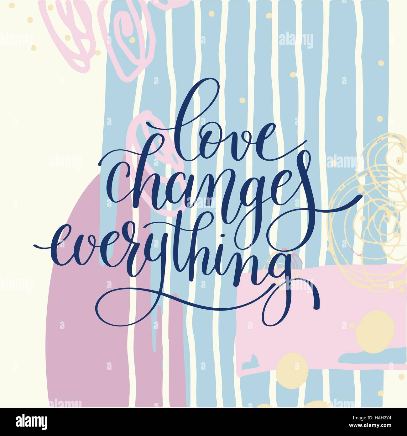 love changes everything handwritten lettering quote about love t Stock ...