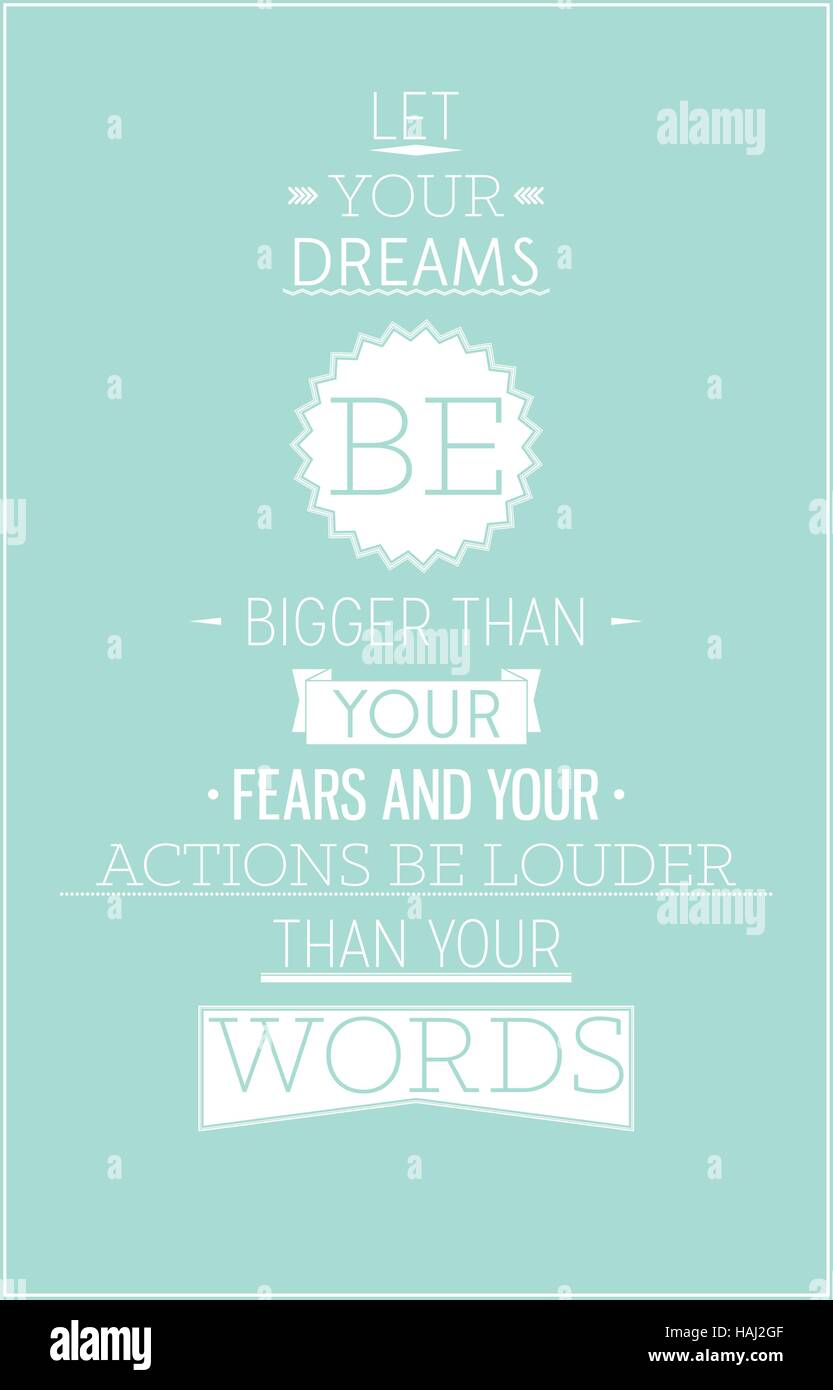 Let your dreams be bigger than your fears and your actions be louder ...