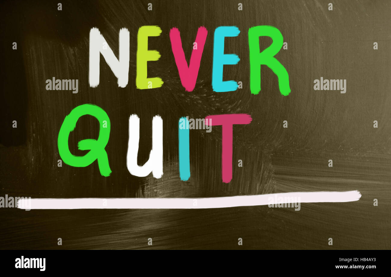 Never quit hi-res stock photography and images - Alamy
