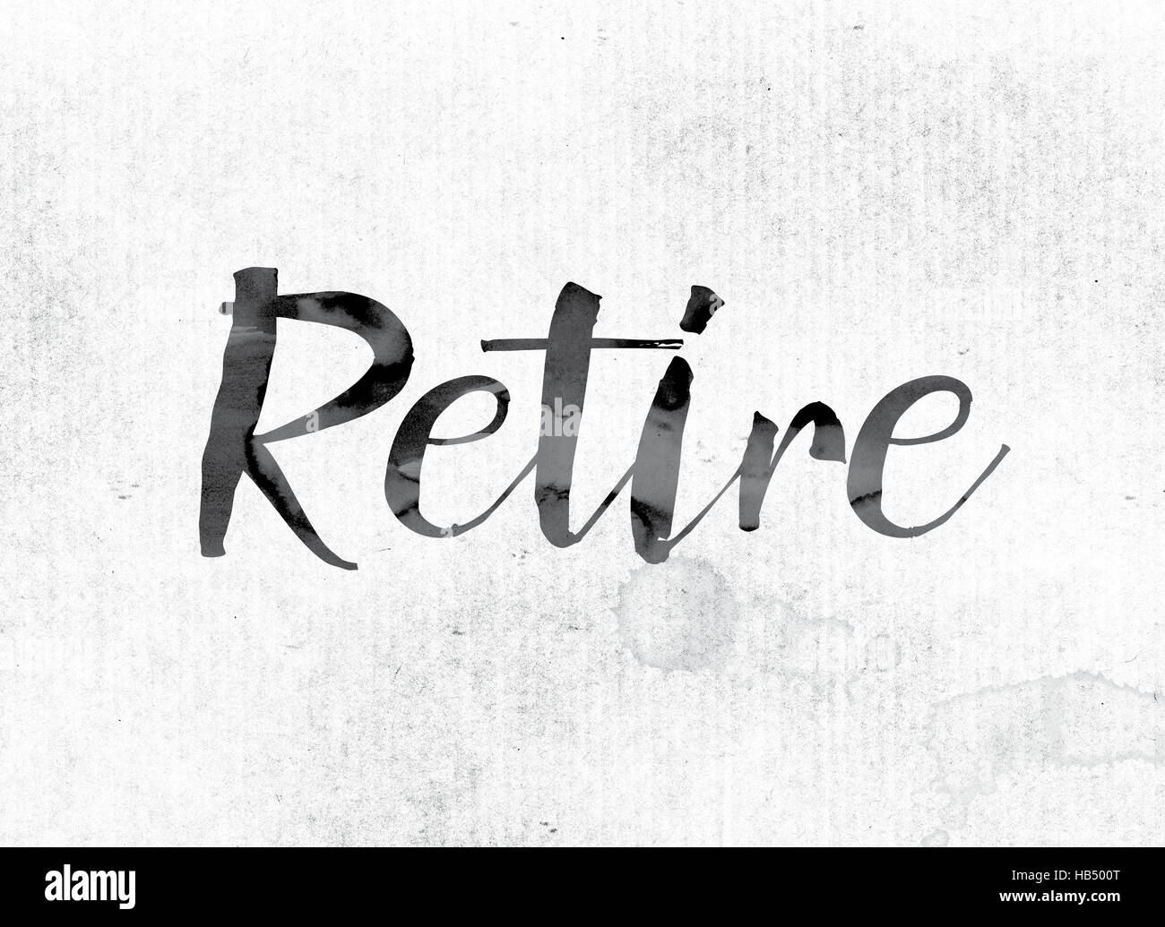 The word "Retire" concept and theme painted in watercolor ink on a ...