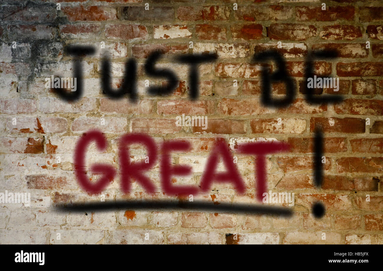 Just Be Great Concept Stock Photo - Alamy