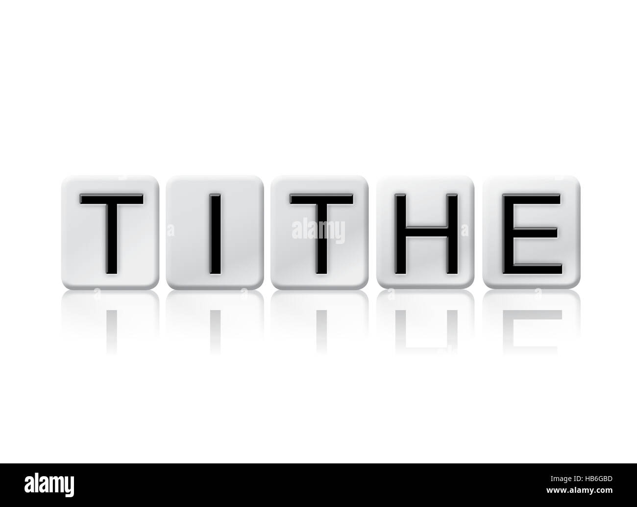 The word "Tithe" written in tile letters isolated on a white background ...