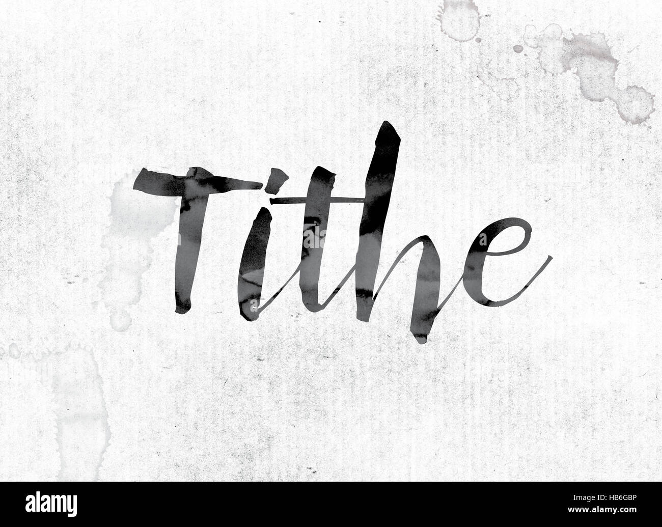 The word "Tithe" concept and theme painted in watercolor ink on a white ...