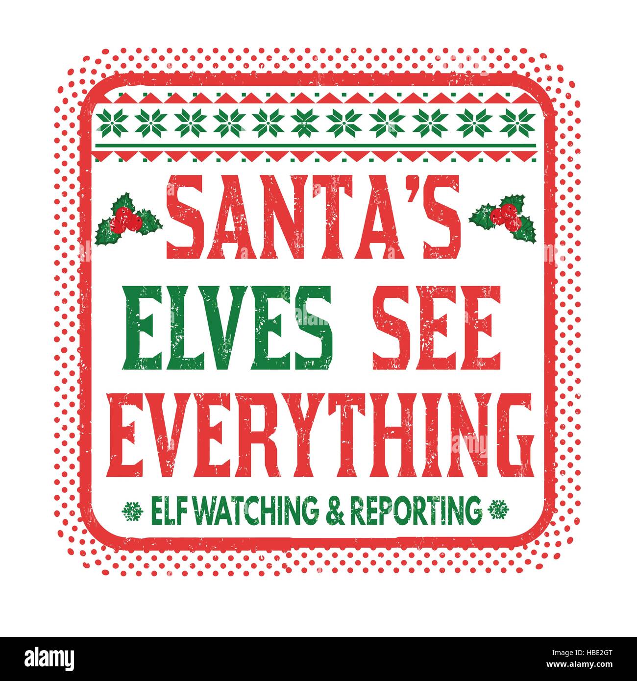 Santa's elves see everything grunge rubber stamp on white background ...