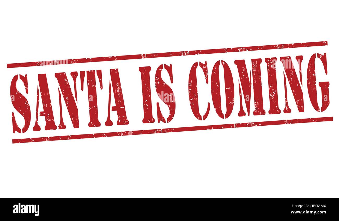 Santa is coming grunge rubber stamp on white background, vector ...