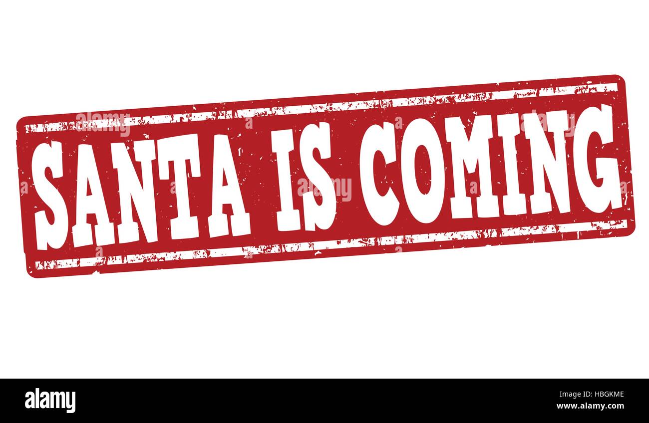 Santa is coming grunge rubber stamp on white background, vector ...