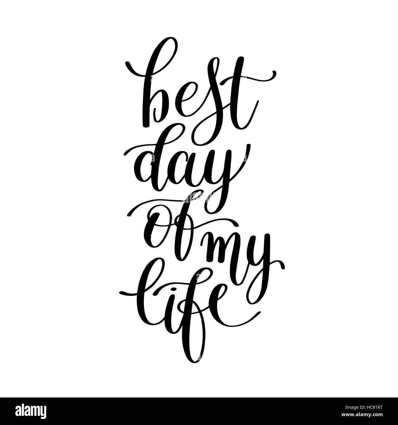 Best day of my life positive lettering poster, calligraphy inspi Stock ...