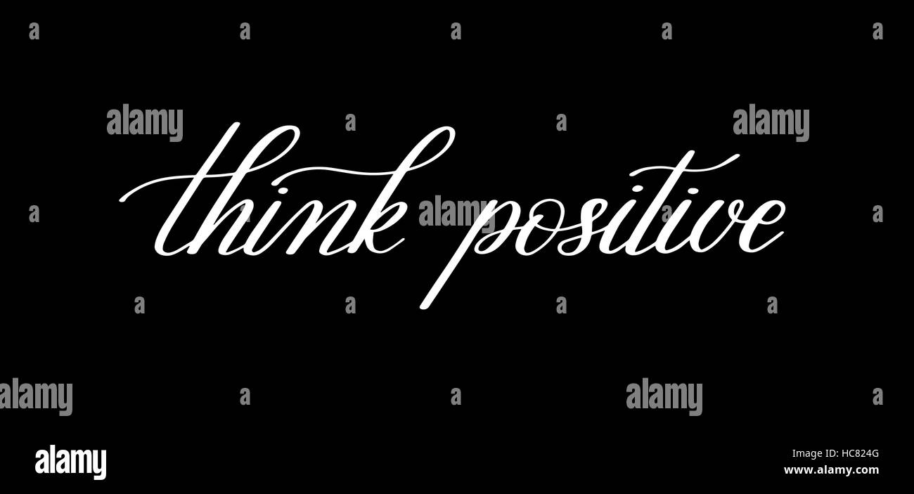 think positive black and white handwritten lettering quote to pr Stock ...