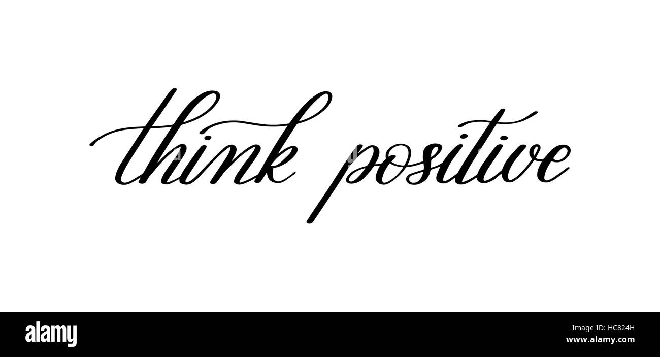 think positive black and white handwritten lettering quote Stock Vector ...