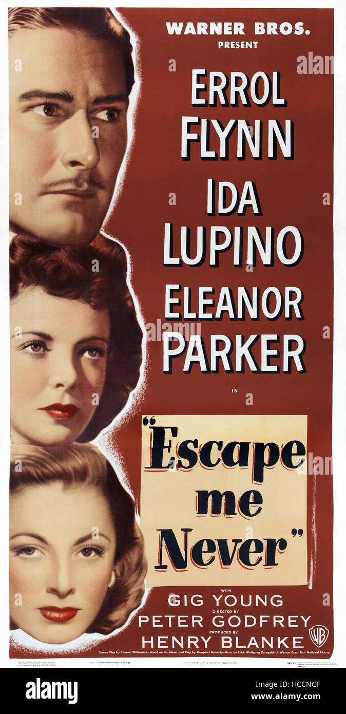 ESCAPE ME NEVER, from top: Errol Flynn, Ida Lupino, Eleanor Parker on ...