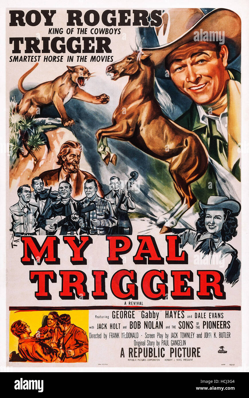 MY PAL TRIGGER, US poster art, top right: Roy Rogers; below: Dale Evans ...