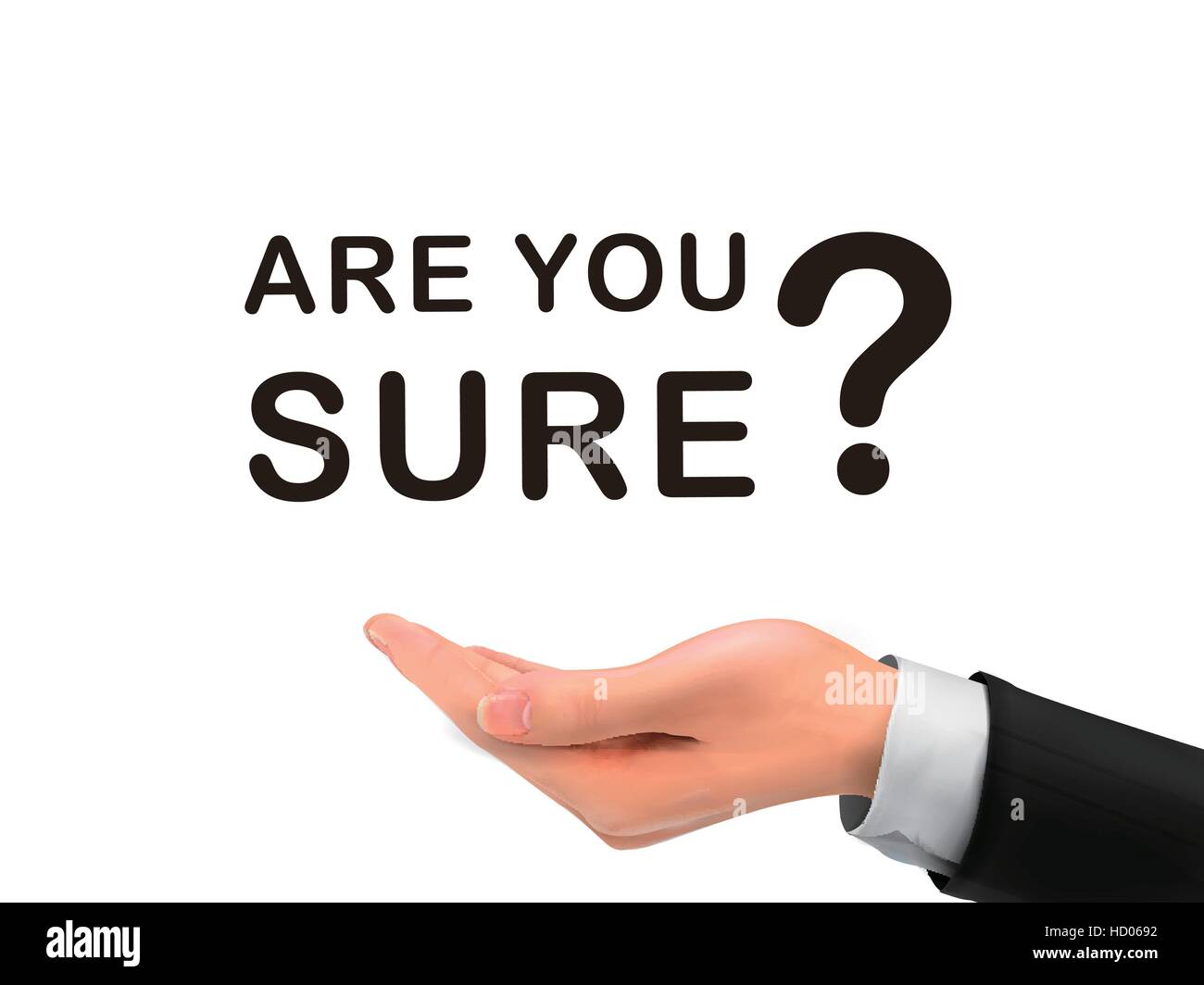 are you sure words holding by realistic hand over white background ...
