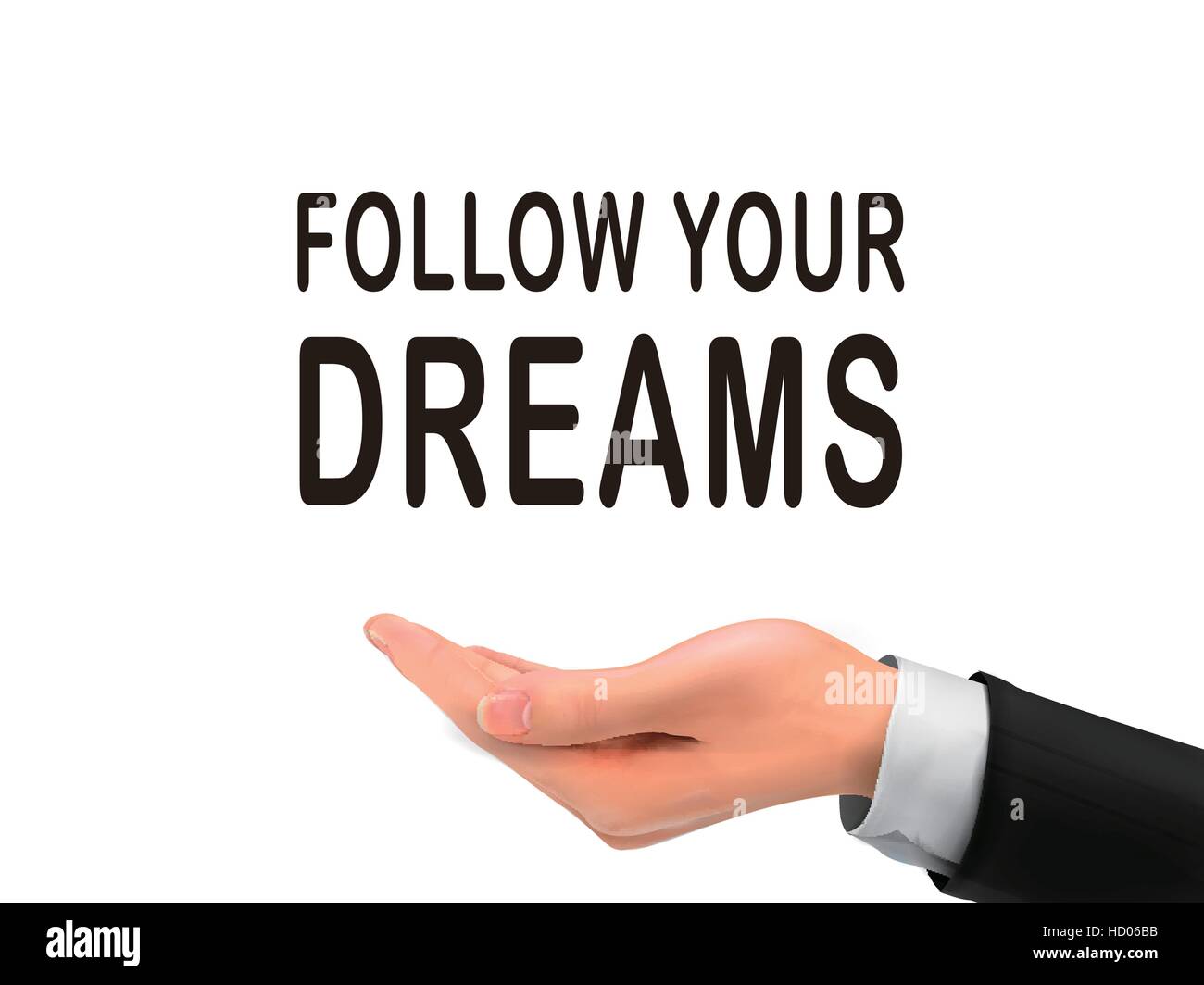 follow your dreams words holding by realistic hand over white ...