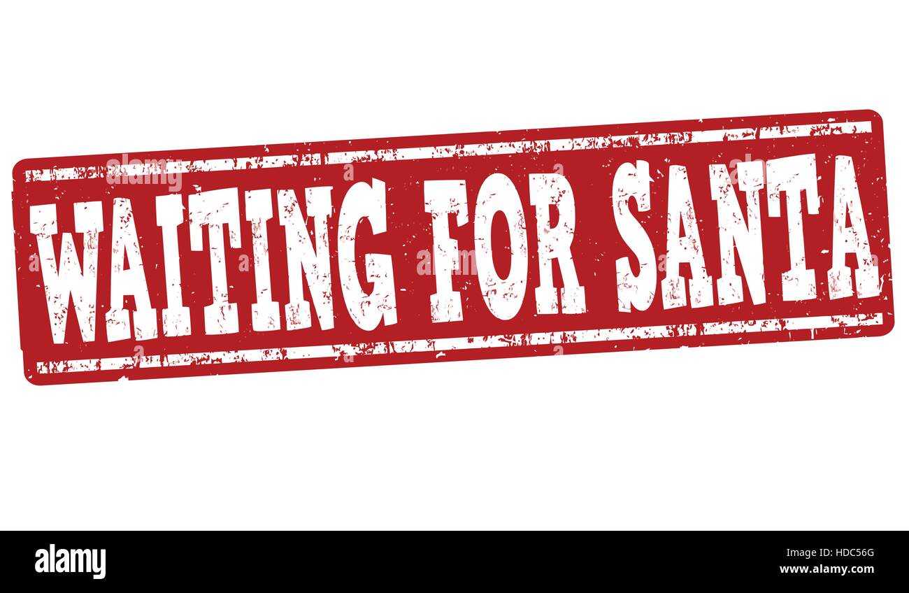 Waiting for Santa grunge rubber stamp on white background, vector ...