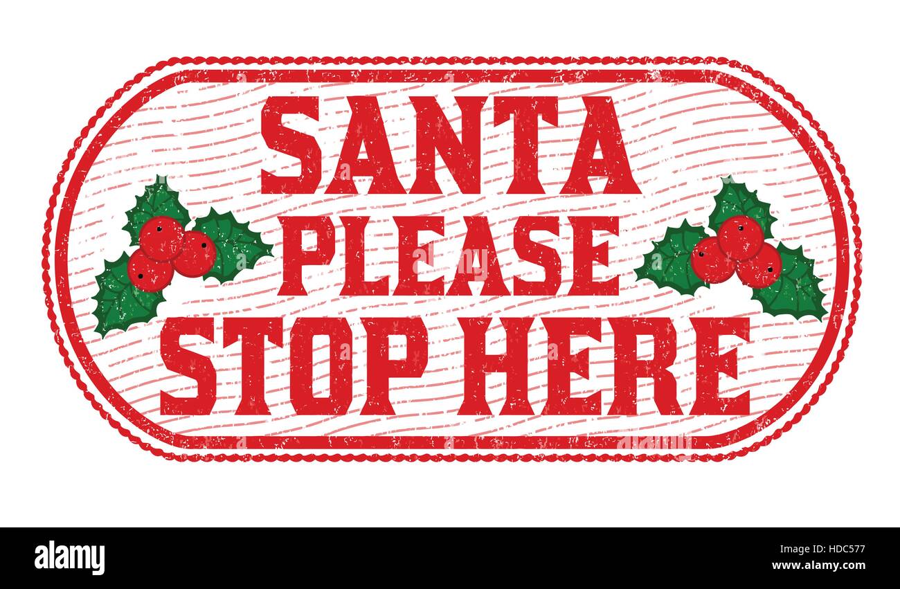 Santa please stop here grunge rubber stamp on white background, vector ...