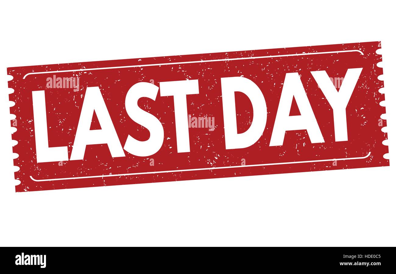 Last day grunge rubber stamp on white background, vector illustration ...
