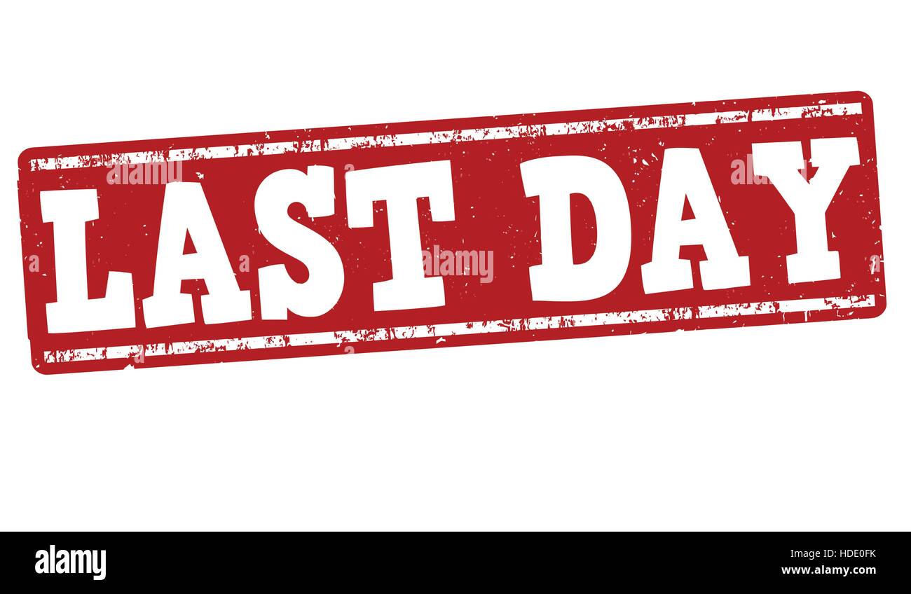 Last day grunge rubber stamp on white background, vector illustration ...