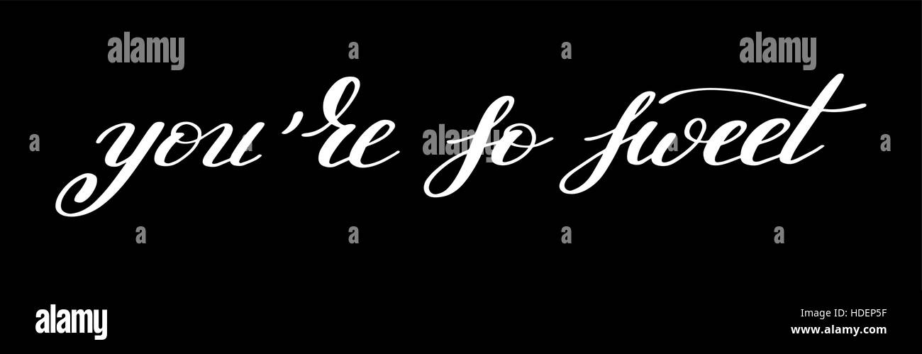 you're so sweet handwritten calligraphy lettering quote to valen Stock ...