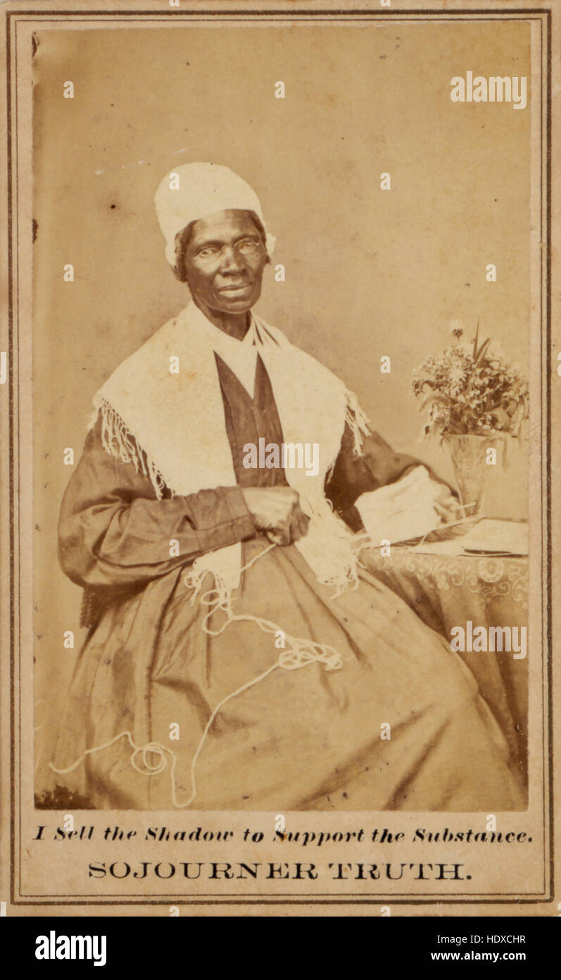 Sojourner Truth "I sell the shadow to support the substance ...