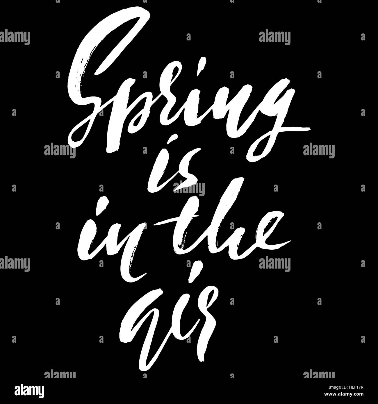 Hand lettered inspirational quote. Spring is in the air. Hand brushed ...