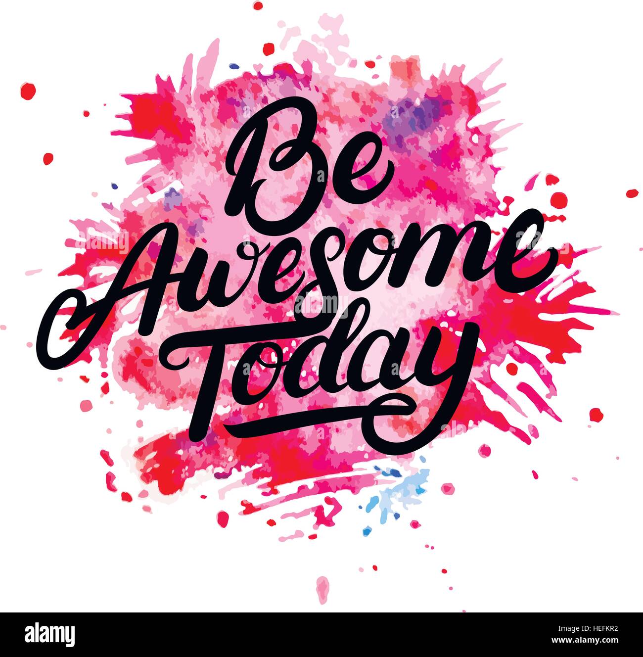 Be Awesome Today hand written lettering on watercolor background ...