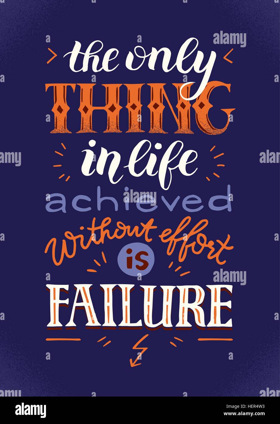 The only thing in life achieved without effort is failure. Inspiring ...
