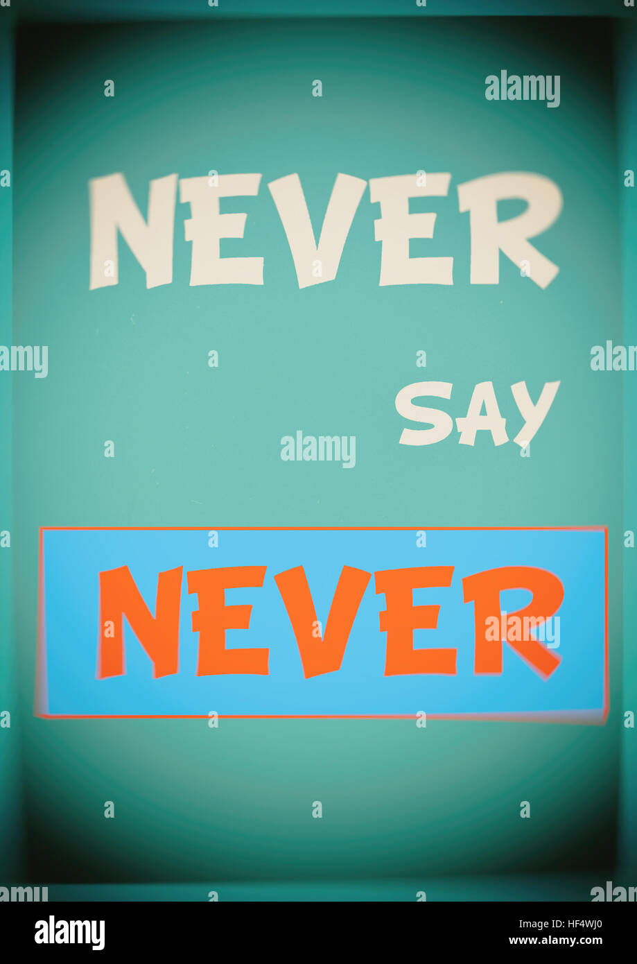 Never say never. backgrounds, textures, motivation, poster, quote ...