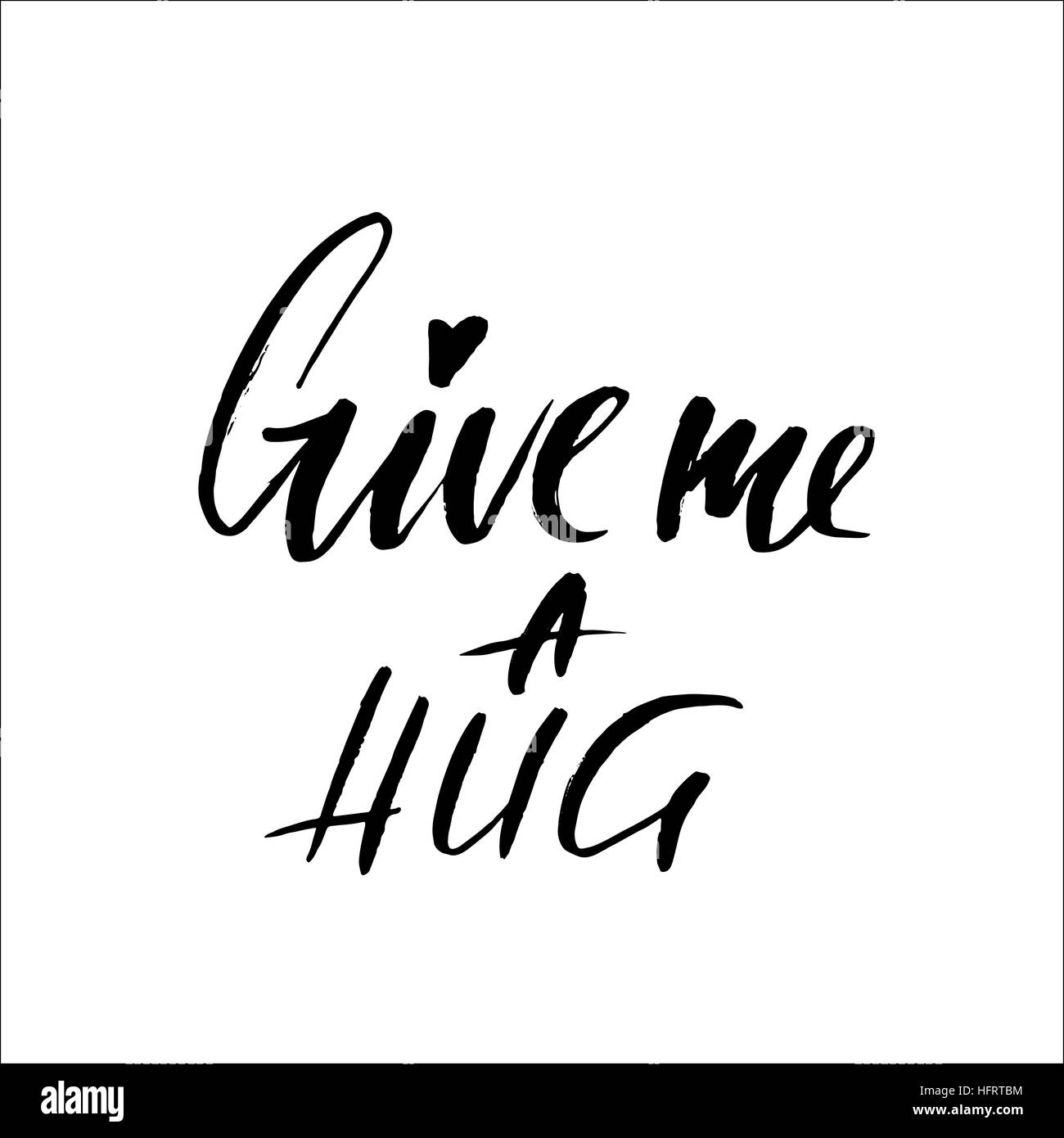 Give me a hug. Brush calligraphy, handwritten text isolated on white ...
