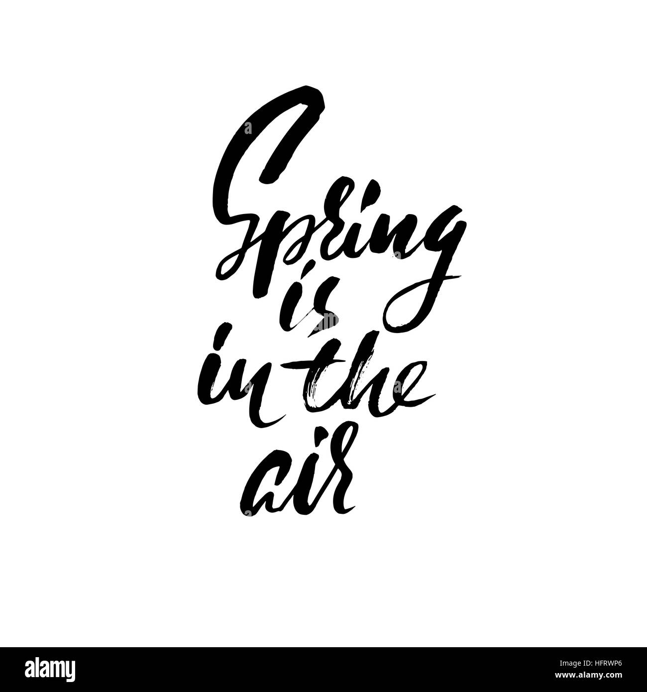 Hand lettered inspirational quote. Spring is in the air. Hand brushed ...