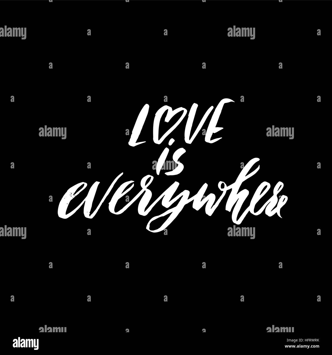 Hand lettered inspirational quote. Love is everywhere. Hand brushed ink ...